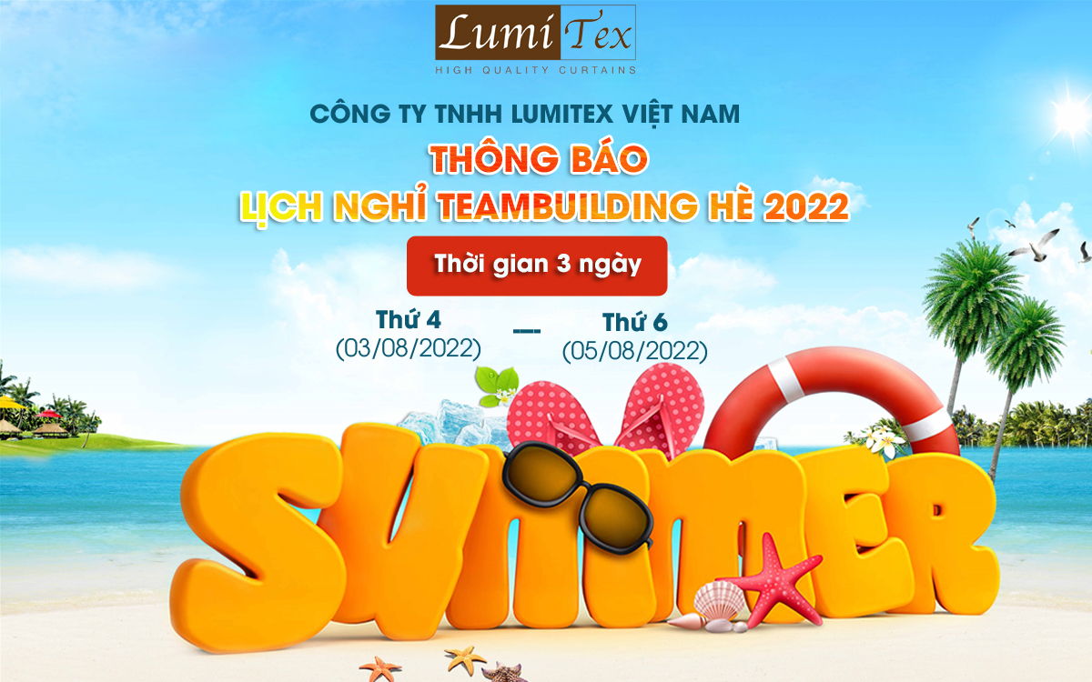 LUMITEX: THÔNG BÁO LỊCH NGHỈ TEAM BUILDING HÈ 2022
